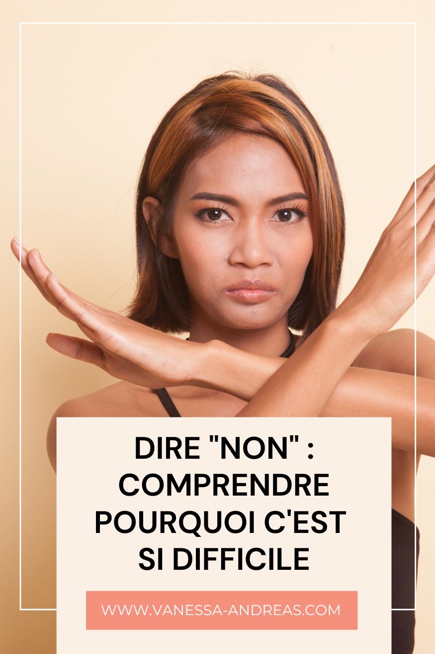 Le défi de dire NON : pourquoi est-ce si difficile ? - Vanessa Andréas